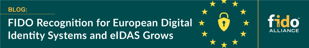FIDO Recognition for European Digital Identity Systems and eIDAS Grows ...