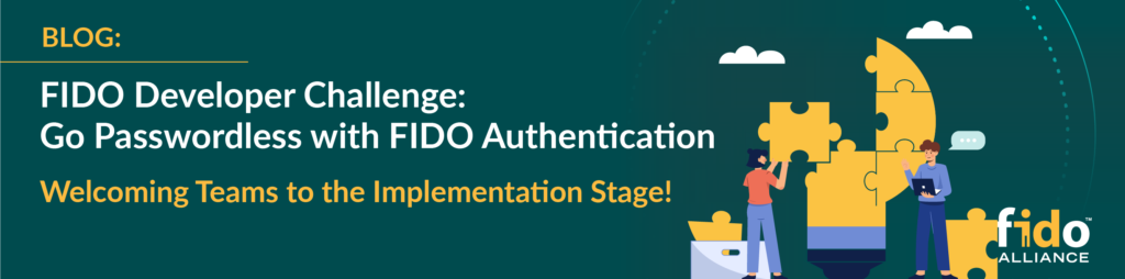 FIDO Developer Challenge: Welcoming Teams to the Implementation Stage ...
