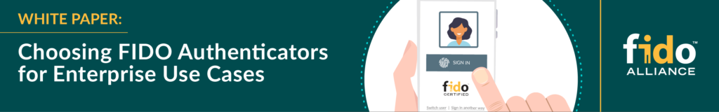 White Paper: Choosing FIDO Authenticators for Enterprise Use Cases ...